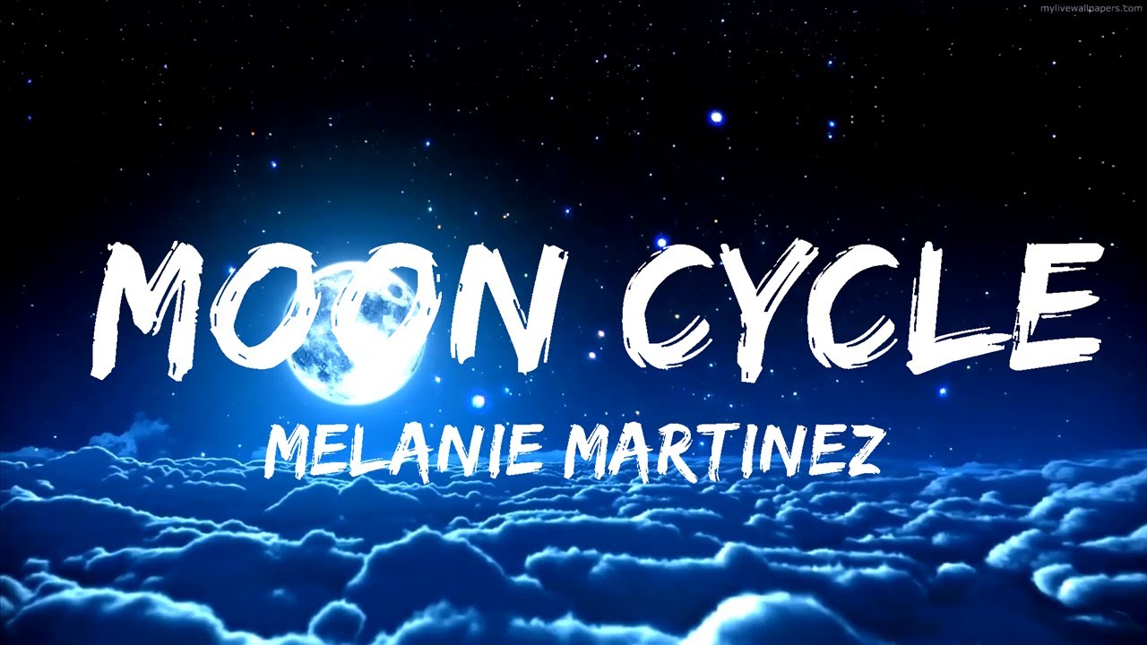 Melanie Martinez - MOON CYCLE (Lyrics) - YouTube