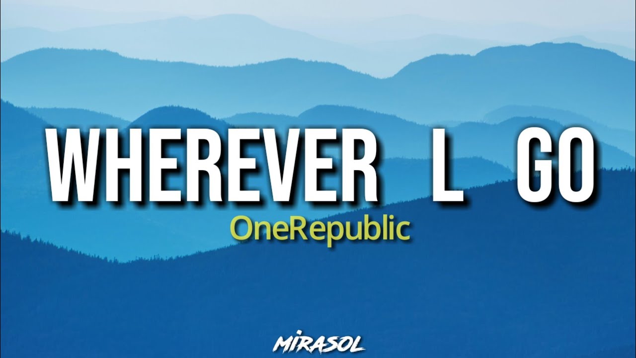 OneRepublic - Wherever I Go (Lyrics) - YouTube