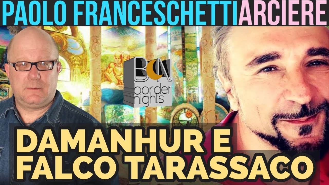 DAMANHUR E FALCO TARASSACO - PAOLO FRANCESCHETTI con ARCIERE - YouTube