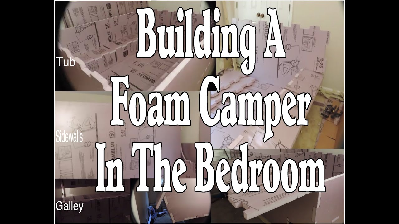 I'm Building a Foam Camper,... No Shop, No Problem! - YouTube