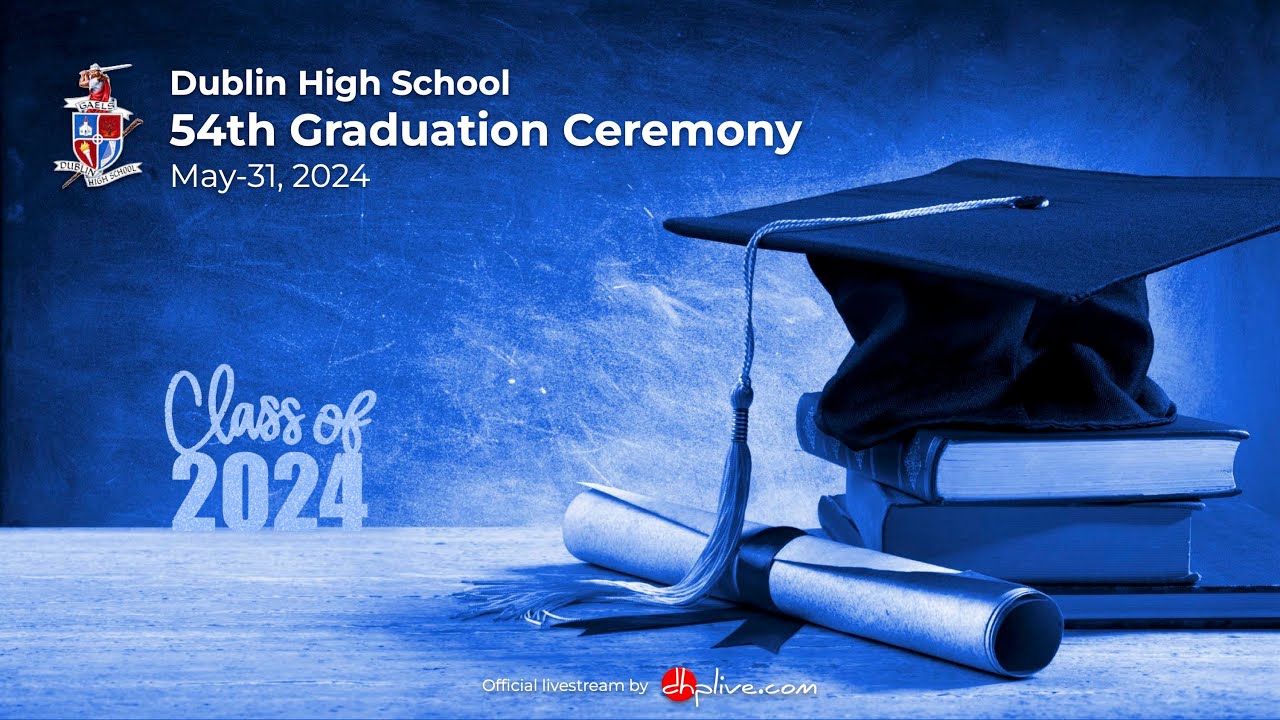 Dublin High School Class of 2024 Graduation Ceremony - YouTube