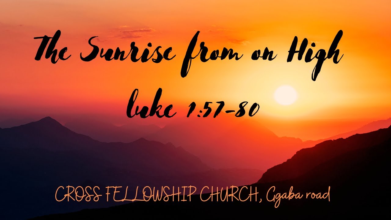 The Sunrise from on High- Luke 1:57-80 - YouTube