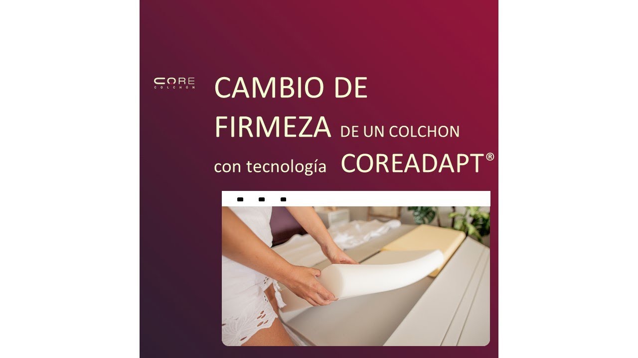 COMO CAMBIAMOS LA FIRMEZA DE UN COLCHÓN CORE VISCO - YouTube