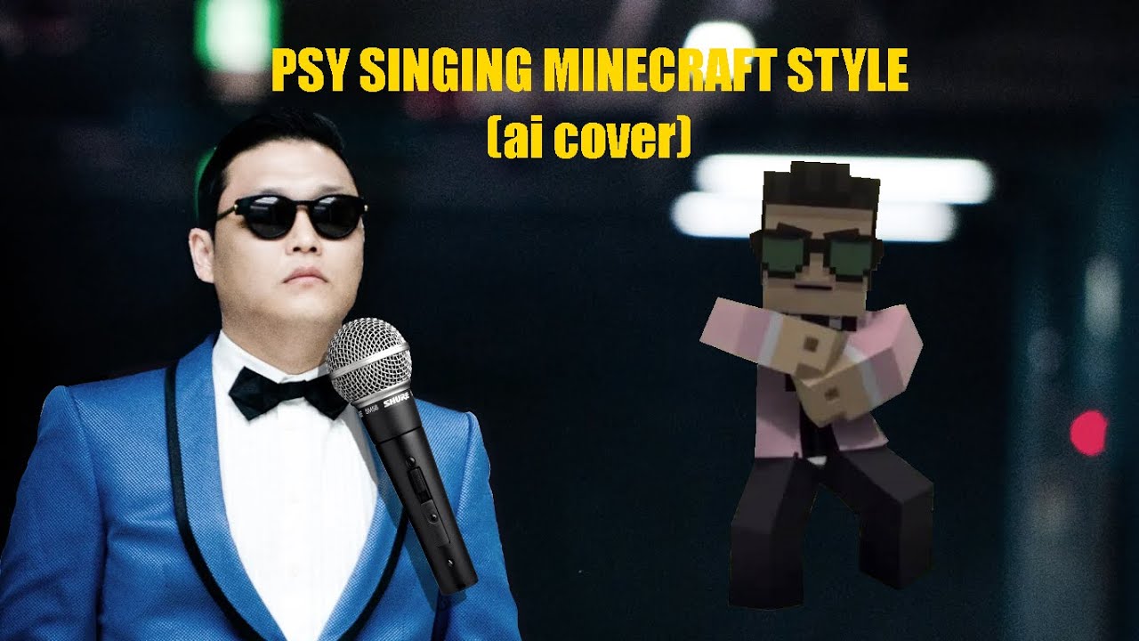 PSY singing Minecraft Style ai cover - YouTube