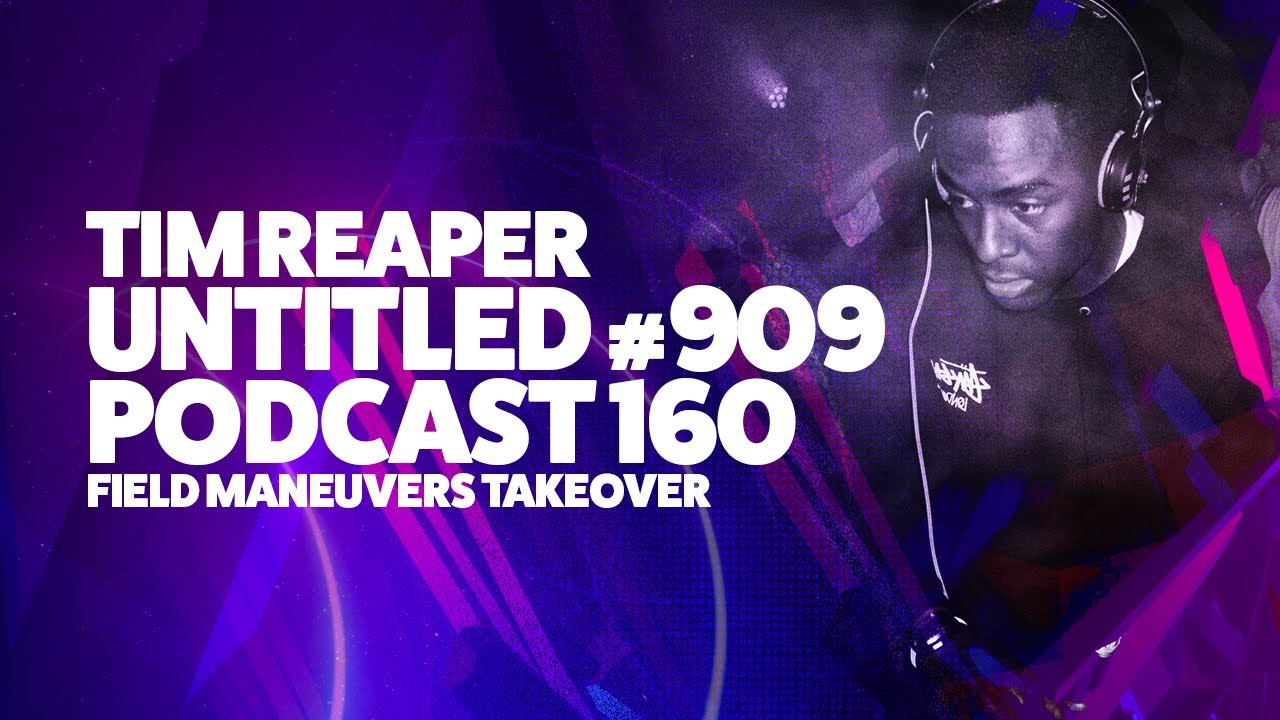Tim Reaper - Untitled # 909 Podcast 160 - Field Maneuvers Takeover ...