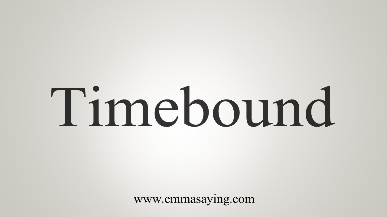 How To Say Timebound - YouTube