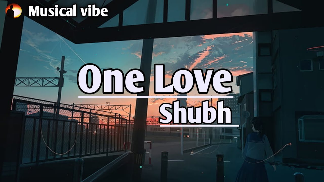 One Love || Shubh || Musical vibe || - YouTube