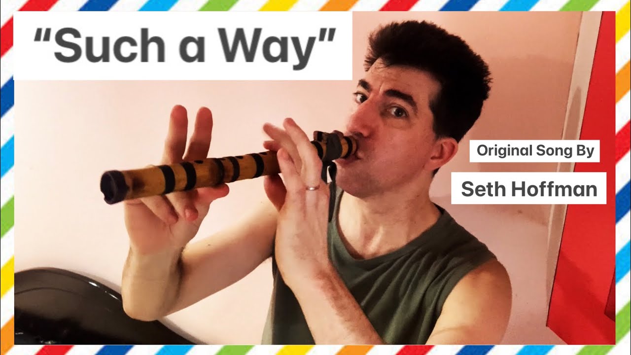 “Such a Way” original song by Seth Hoffman with Bamboo Flute - YouTube