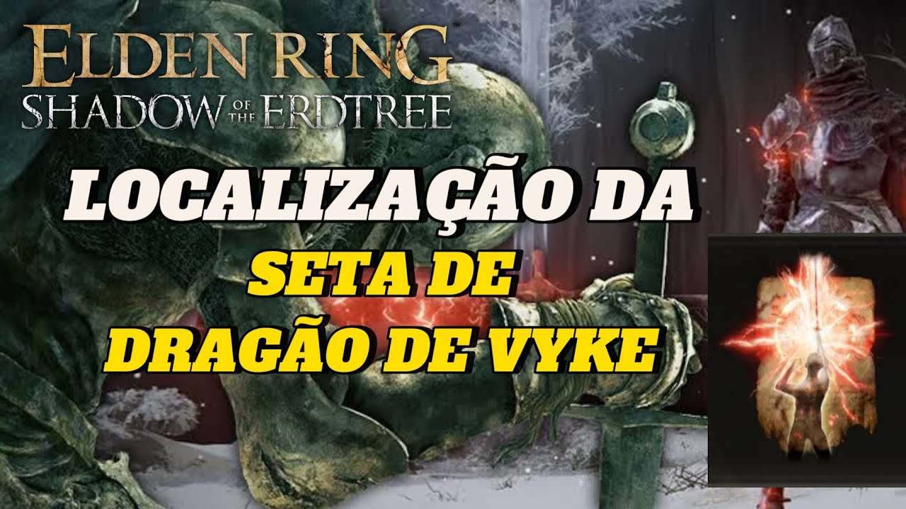 ELDEN RING - LOCALIZAÇÃO DA SETA DE DRAGÃO DE VYKE - YouTube