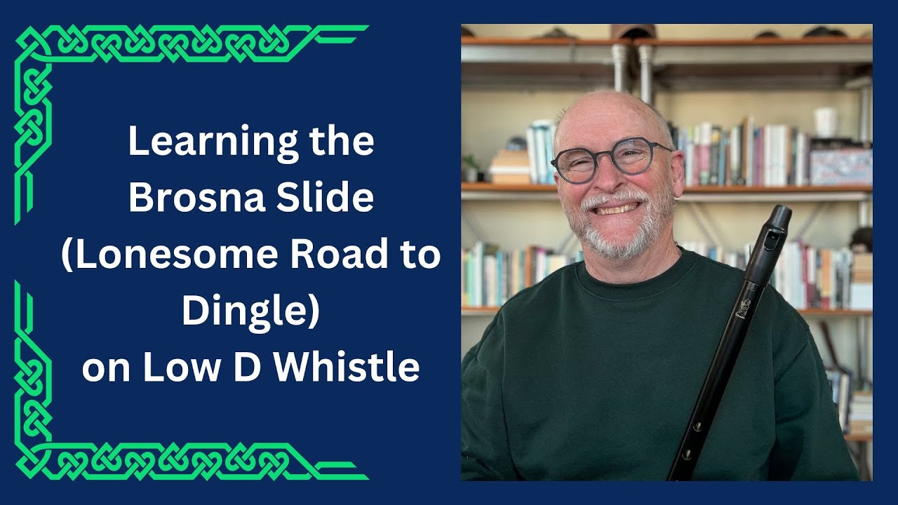 Learning the Brosna Slide (Lonesome Road to Dingle) on Low D Whistle ...