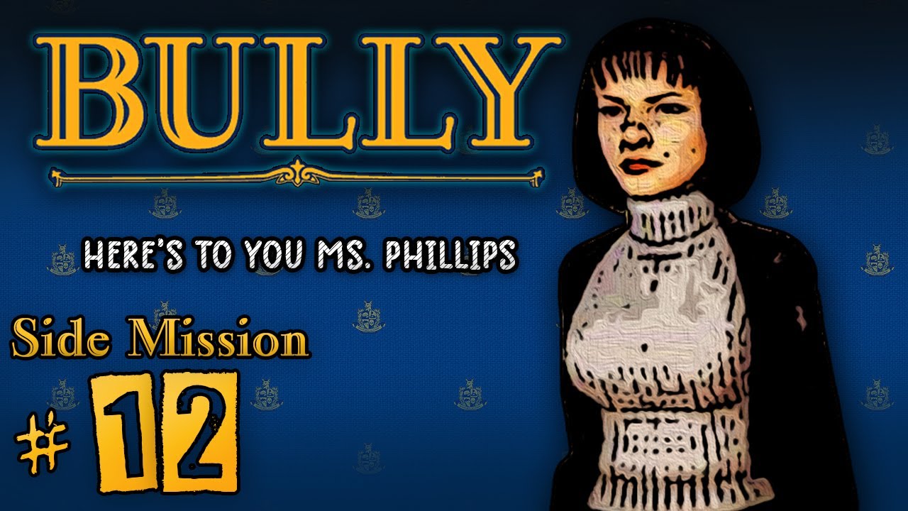 Bully | Sidemission #12 | ''Here's To You Ms. Phillips'' - YouTube