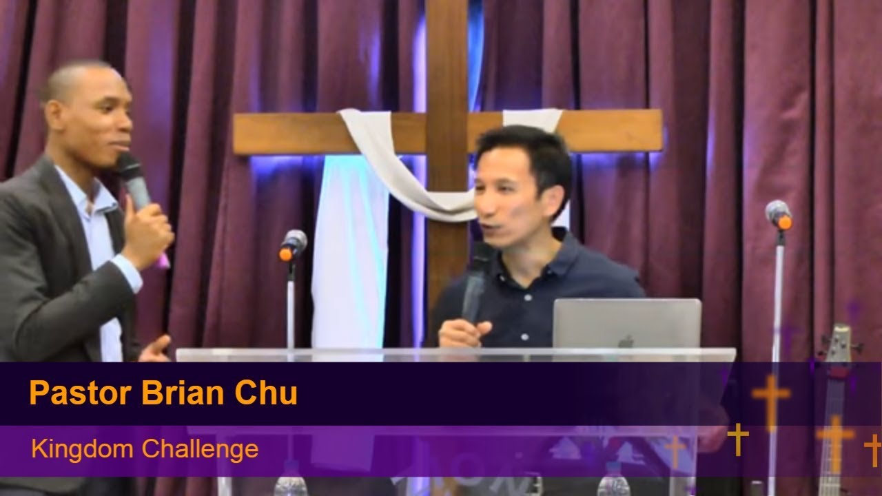 Pastor Brian Chu - Kingdom Challenge - YouTube