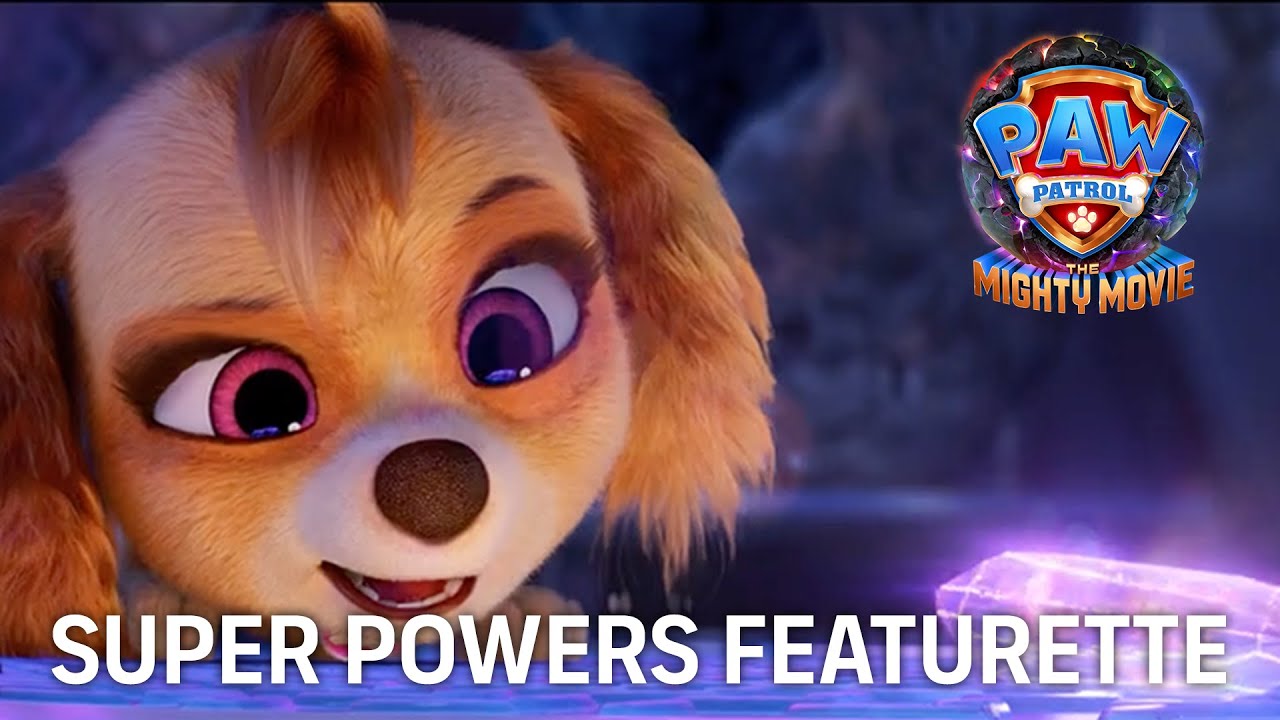 PAW PATROL: THE MIGHTY MOVIE | SUPER POWERS FEATURETTE - YouTube