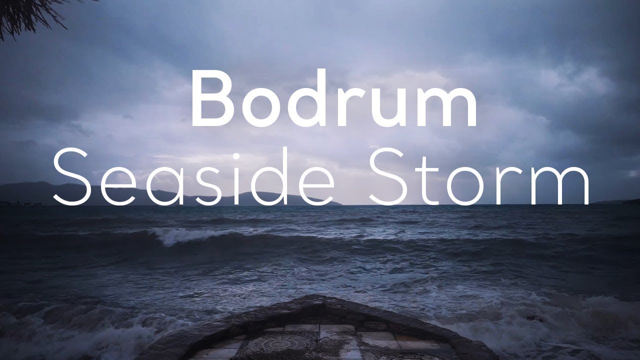 Amazing Bodrum Seaside Storm with Nomadic Ambience | Go Türkiye - YouTube