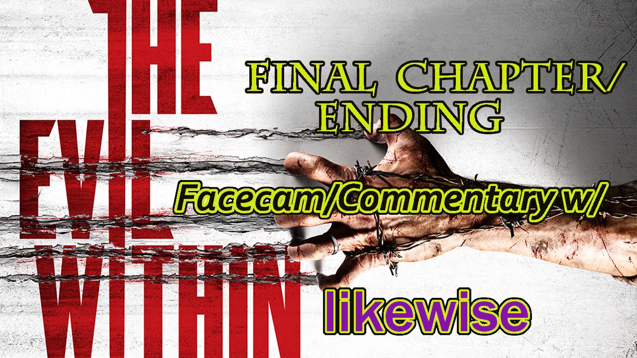 The Evil Within Final Chapter+Ending w/ Facecam +Commentary! - YouTube