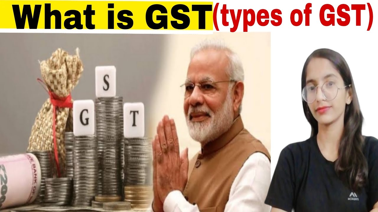 what is G.S.T || ( what is type of G.S.T) full imformation video ||G.S ...