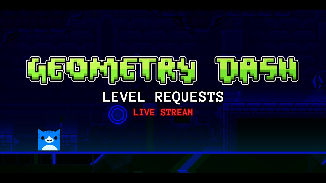 Geometry Dash Live Stream #7 | Level Requests - YouTube