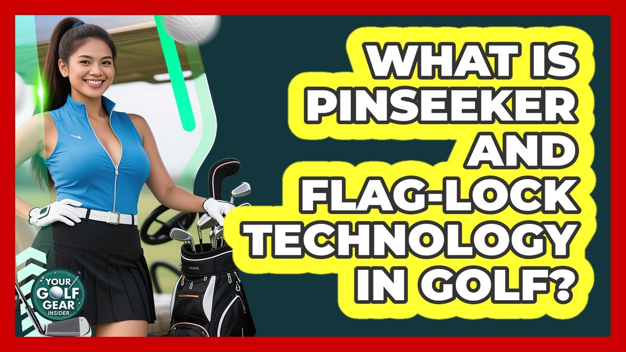 What Is Pinseeker And Flag-Lock Technology In Golf? - Your Golf Gear ...