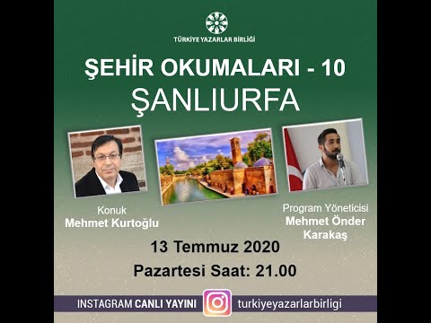 Şehir Okumaları -10- Şanlıurfa: Mehmet Kurtoğlu