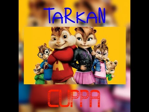 Tarkan (Alvin Ve Sincaplar)-CUPPA