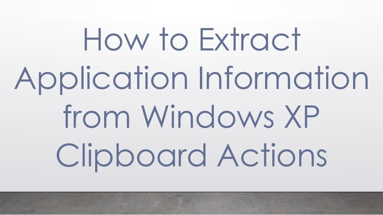 How to Extract Application Information from Windows XP Clipboard ...