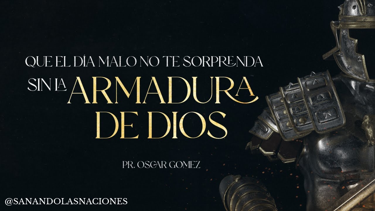 Que el dia malo no te sorprenda sin la armadura de Dios (2) - Sanando ...