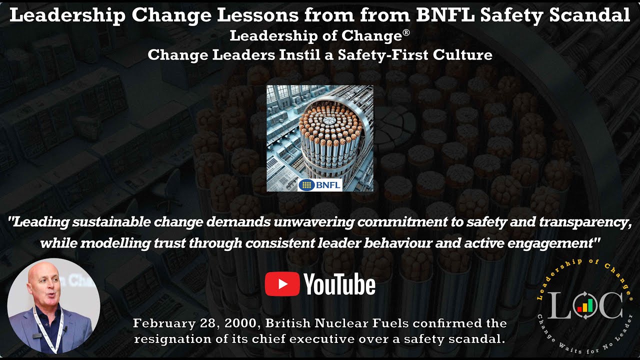 Leadership Change Lessons on BNFL 2000 Safety Scandal: Change Leaders ...