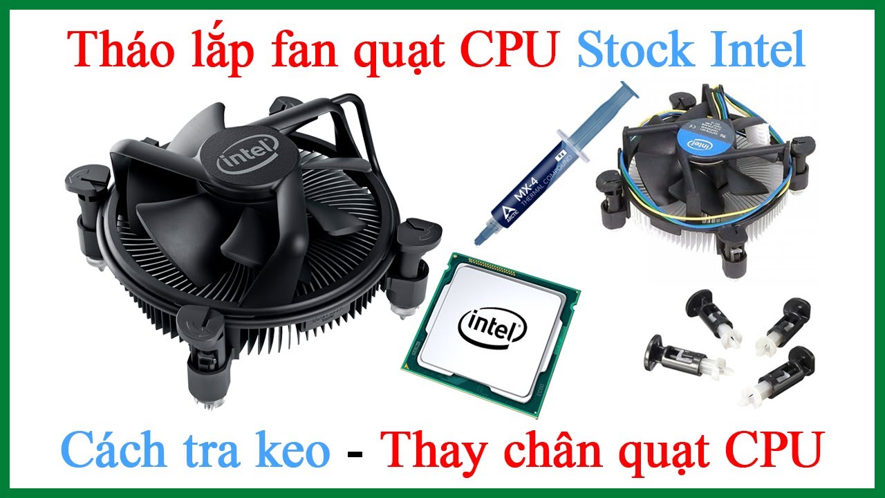Cách tháo lắp fan quạt tản nhiệt CPU intel tra keo thay chân quạt bị ...