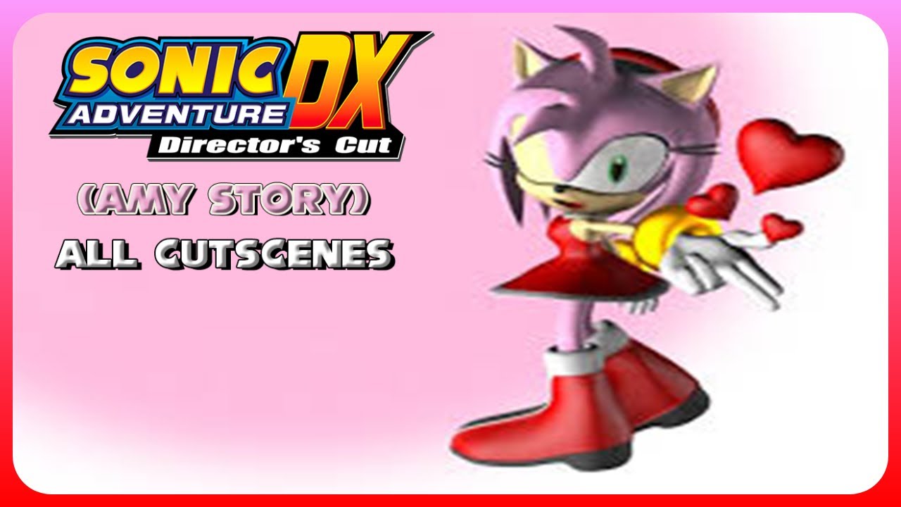 Sonic Adventure DX: Director's Cut (Amy) All Cutscenes - YouTube