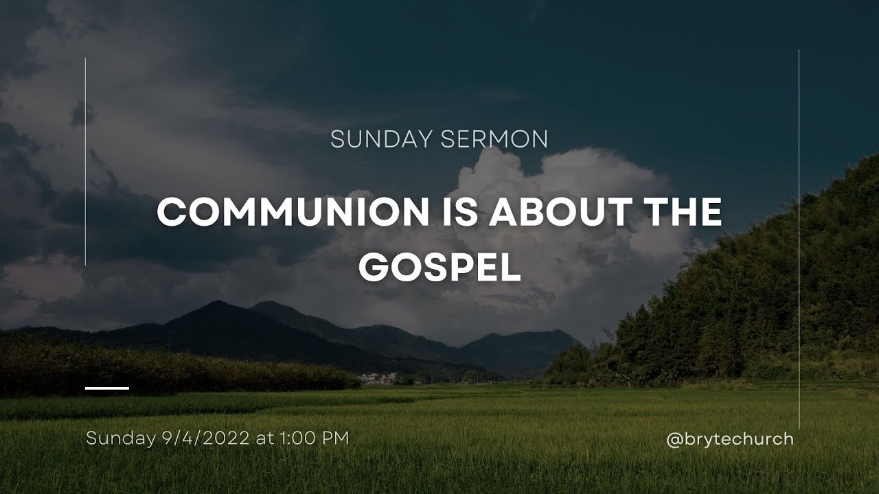 Sunday Sermon - Communion is about the Gospel - YouTube