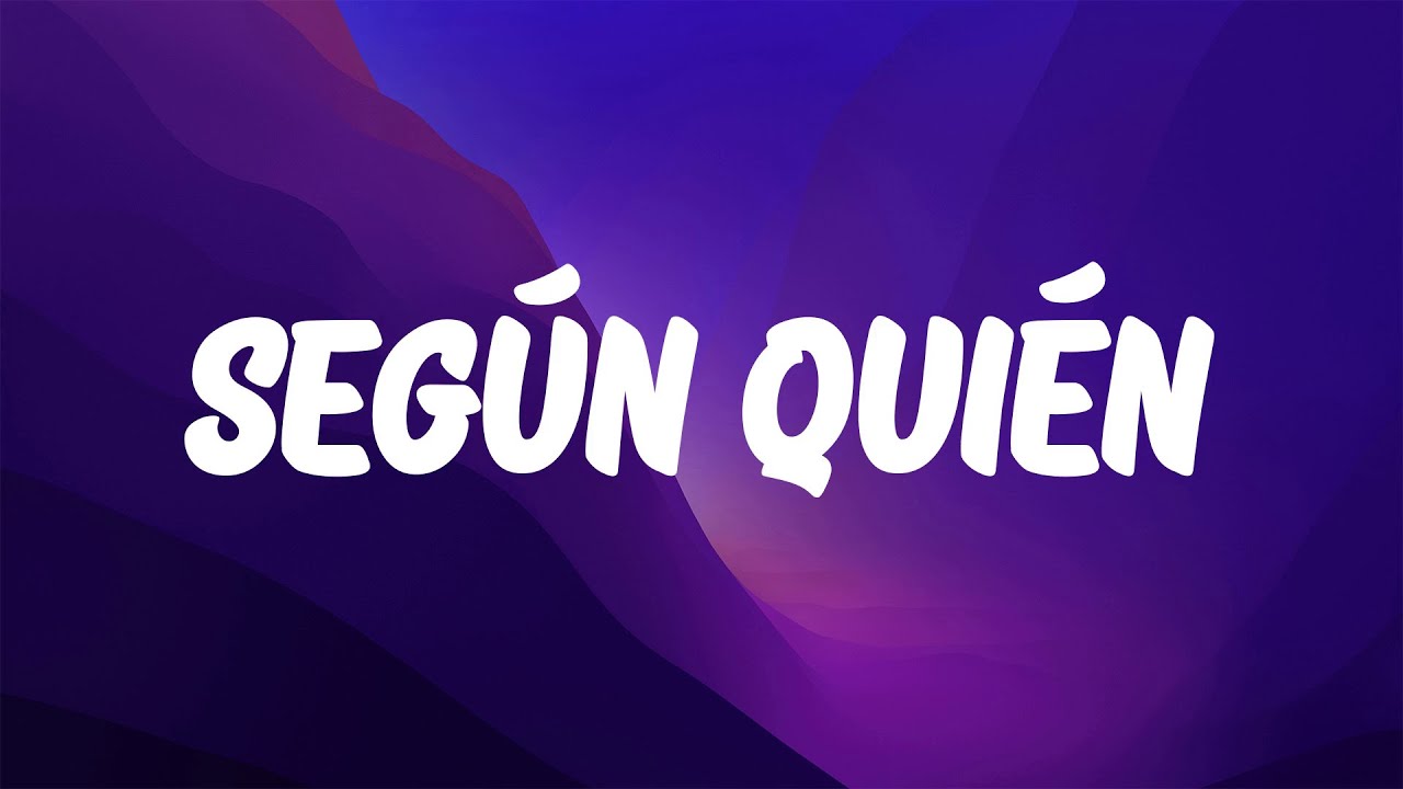 Maluma, Carin Leon - Según Quién (Letra/Lyrics) - YouTube