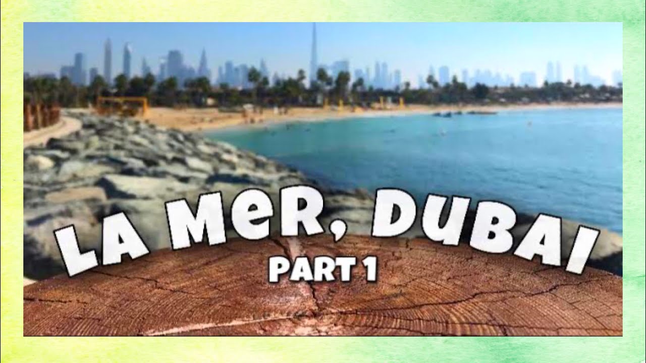 La Mer Dubai at Daytime (Part 1) | Laguna Waterpark | La Mer Beach ...