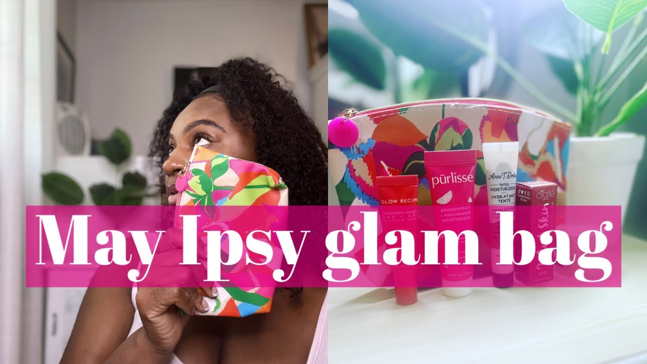 IPSY Glam Bag May 2023 Unboxing| My first IPSY GLAM BAG - YouTube
