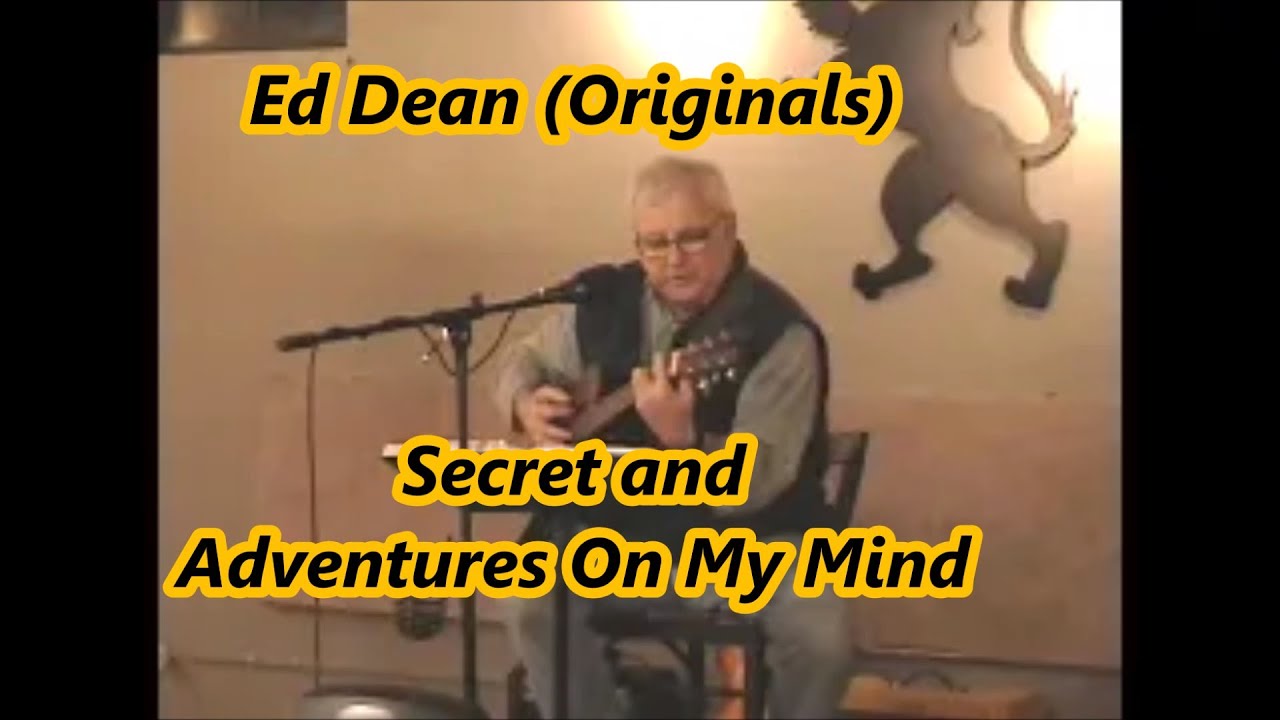Open Mic. Ed Dean. (Originals) Secret and Adventures on My Mind. - YouTube
