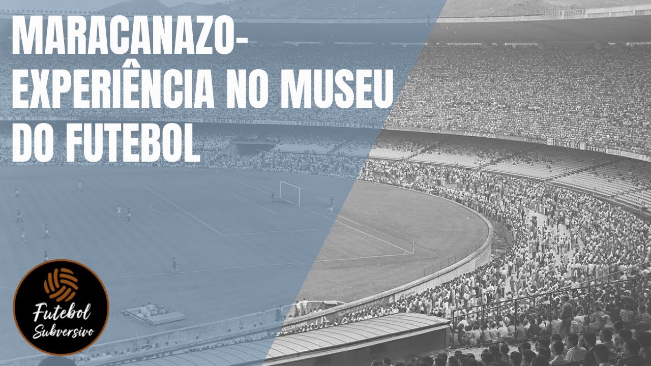 MARACANAZO FINAL DA COPA DE 1950 - EXPERIÊNCIA DO MUSEU DO FUTEBOL ...