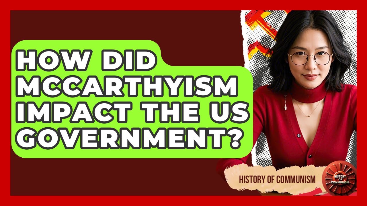 How Did McCarthyism Impact The US Government? - History of Communism ...