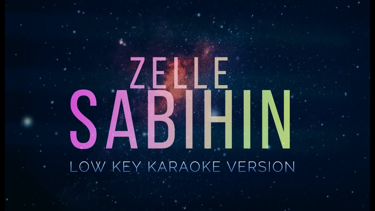 Zelle - SABIHIN - LOW KEY KARAOKE Version - YouTube