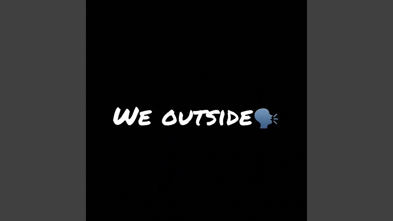 We Outside - YouTube