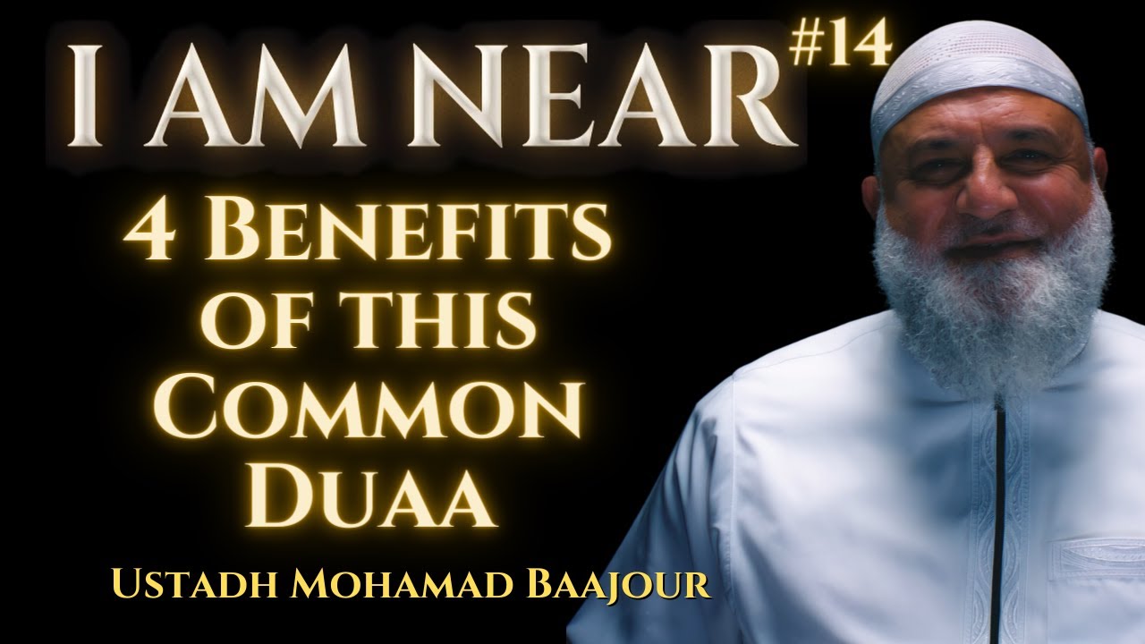 4 Benefits of this Common Duaa | I Am Near #14 | Ustadh Baajour ...