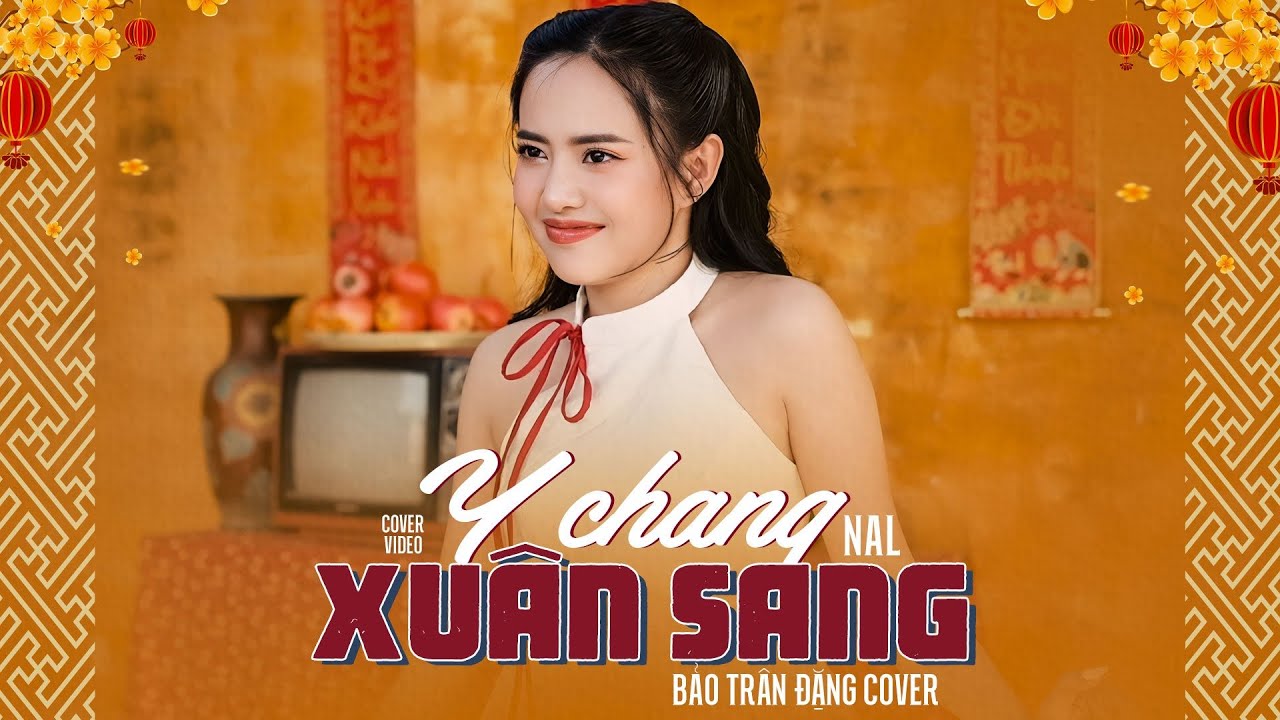 Y Chang Xuân Sang - Nal | Bảo Trân Đặng Cover | NHẠC TẾT 2024 - YouTube