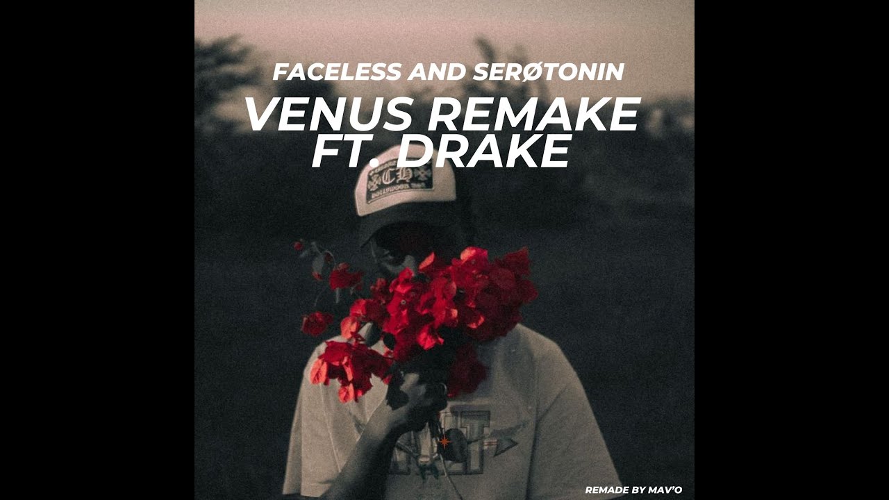 Serøtonin VENUS REMAKE FT DRAKE - YouTube