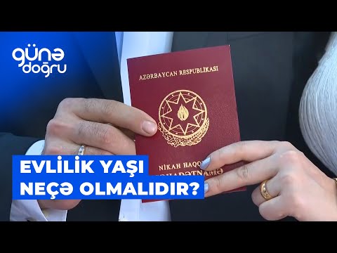 Günə doğru | Evlilik yaşı neçə olmalıdır?
