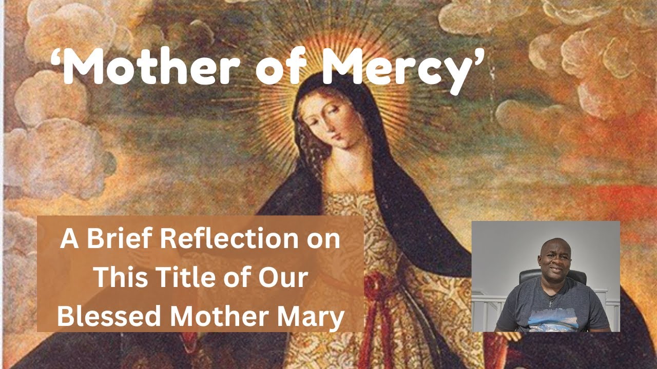 ‘Mother of Mercy’ - A Reflection on This Title of Our Blessed Mother ...