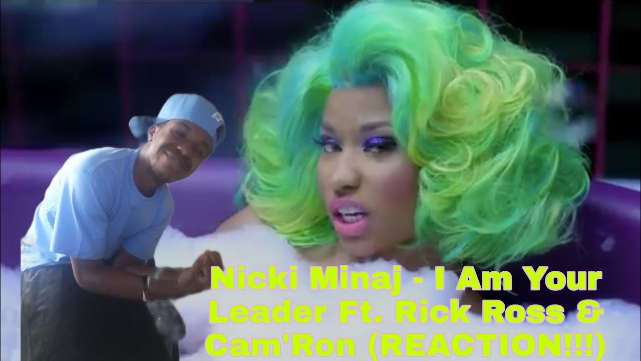 Nicki Minaj - I Am Your Leader Ft. Rick Ross & Cam'Ron (REACTION ...