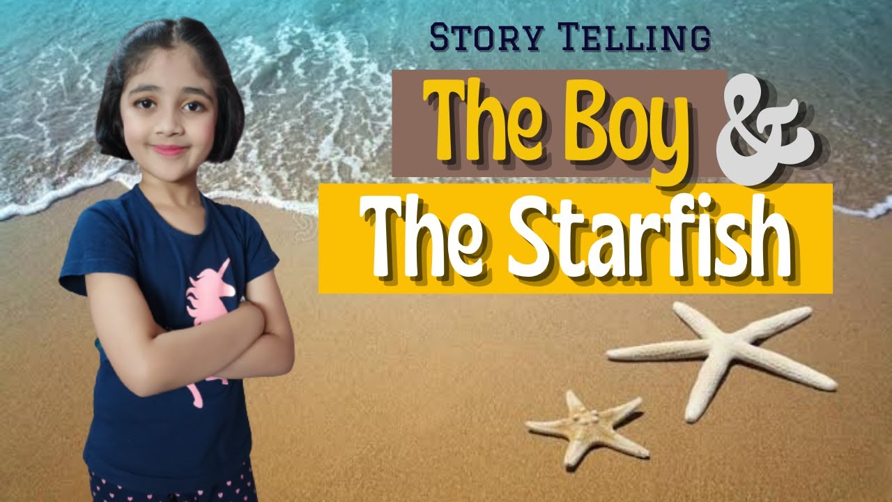 The Boy and The Starfish | The Starfish Story Telling by Advika Reddy ...