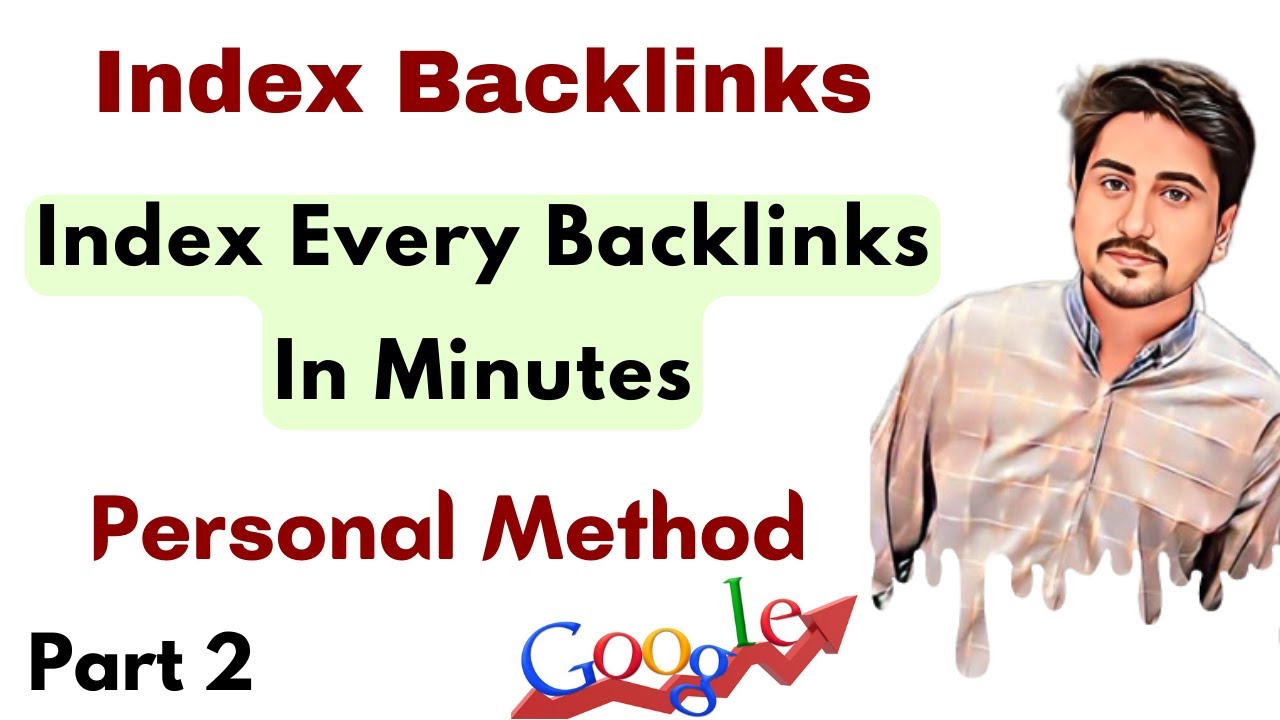 How to Index Backlinks Fast In Google (Part 2) | Index Backlinks Method | Index Backlinks in ...