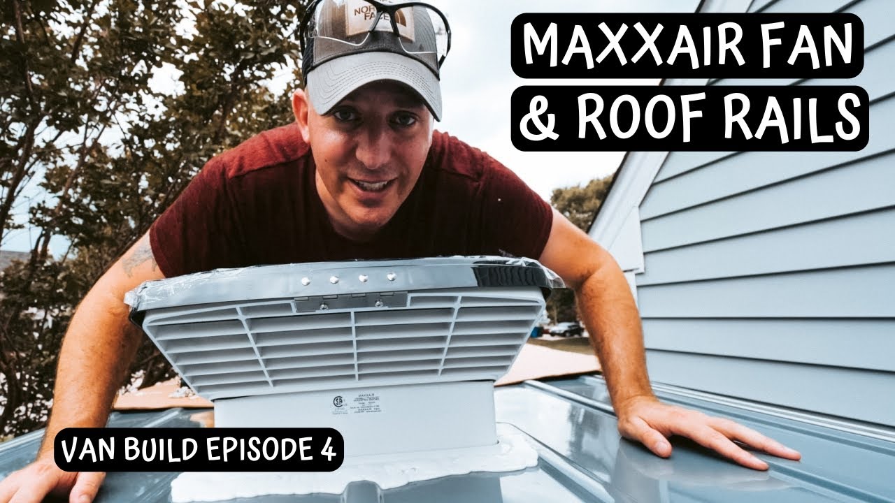 MAXXAIR FAN & Roof Rails INSTALL Mercedes Sprinter | VAN BUILD SERIES ...