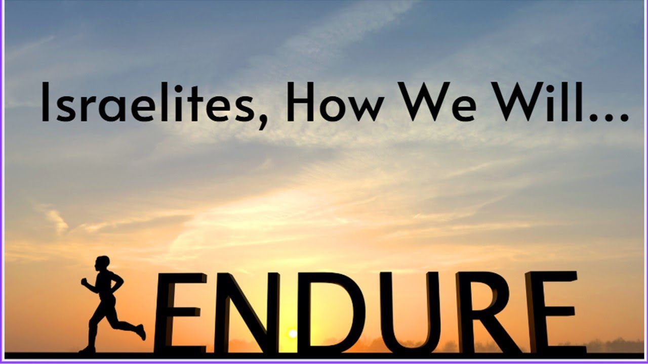 Israelites, How We Will Endure to the End. - YouTube