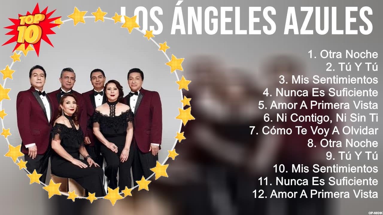 Los Ángeles Azules Grandes Exitos 10 Canciones Mas Escuchadas - YouTube