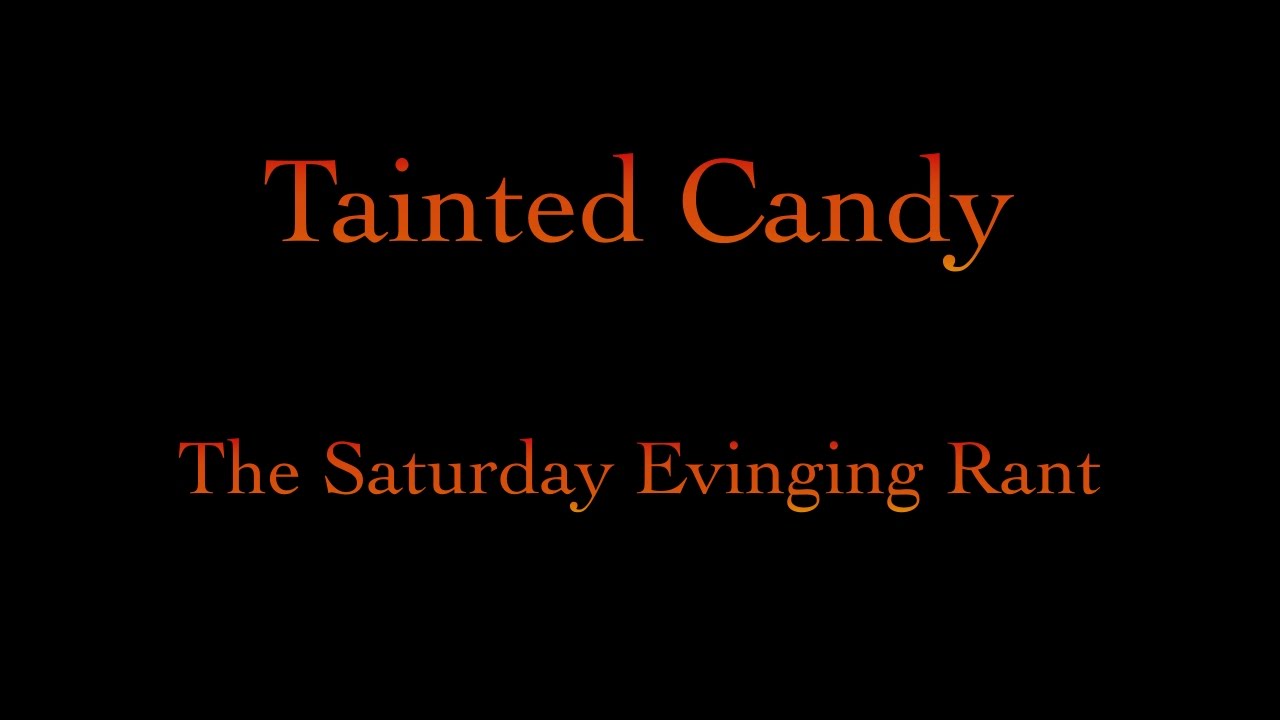 Tainted Halloween Candy / The Saturday Evening Rant - YouTube
